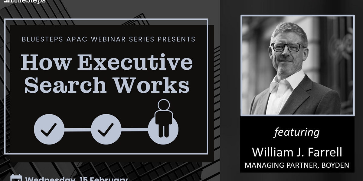 How Executive Search Works - A BlueSteps Webinar featuring Boyden's ...