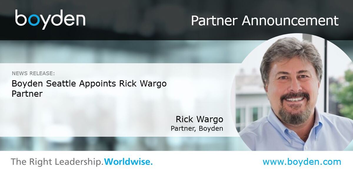 Boyden Seattle Appoints Rick Wargo Partner - Executive Search - Boyden