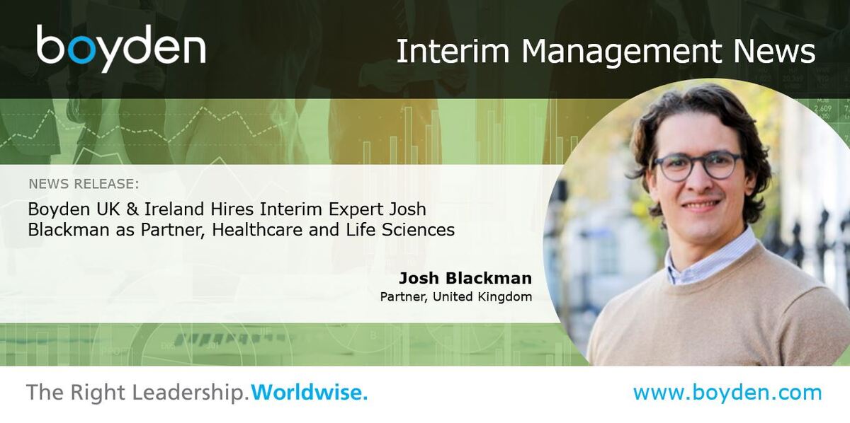 Boyden UK & Ireland Hires Interim Expert Josh Blackman as Partner ...