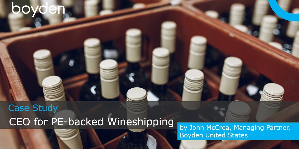 CEO for PE-backed Wineshipping - Executive Search - Boyden