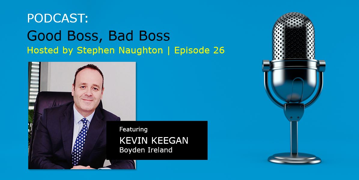 Good Boss Bad Boss Podcast with Kevin Keegan - Executive Search - Boyden