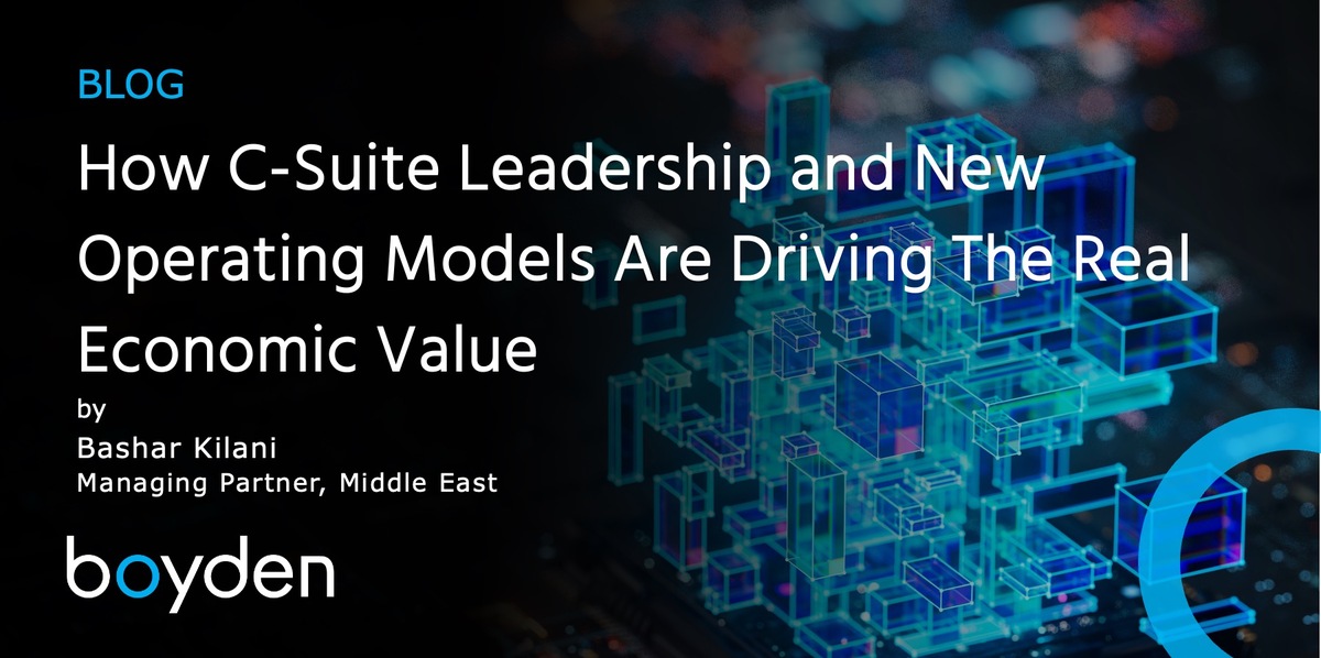 How C-Suite Leadership & New Operating Models Are Driving The Real Economic Value - Executive ...