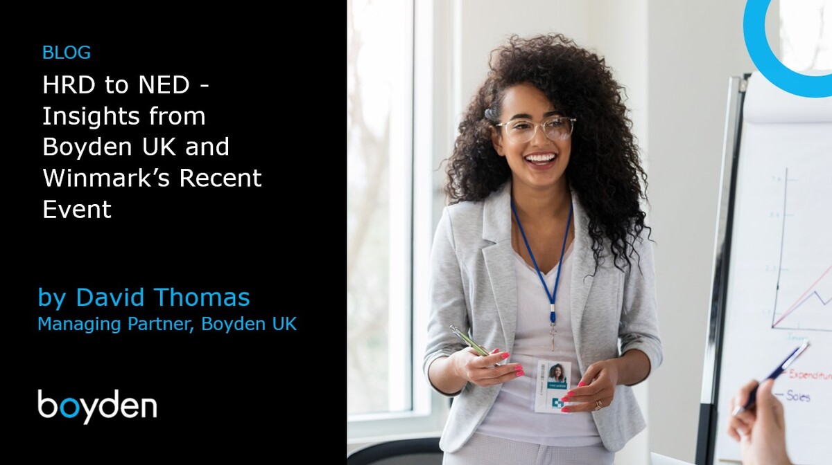 HRD to NED - Insights from Boyden UK and Winmark’s recent event ...