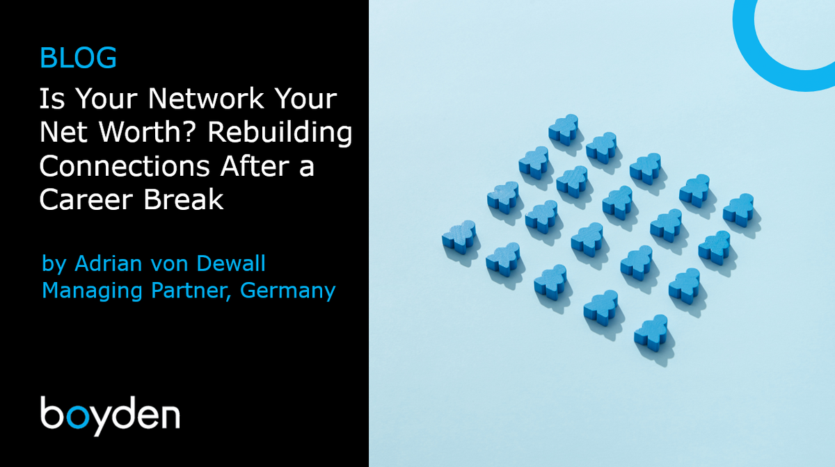 Is Your Network Your Net Worth? Rebuilding Connections After a Career Break - Boyden Leadership ...