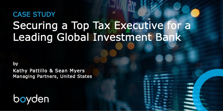 Securing a Top Tax Executive for a Leading Global Investment Bank - Boyden
