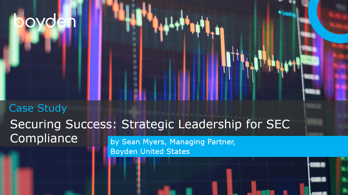 Securing Success: Strategic Leadership for SEC Compliance - Boyden ...