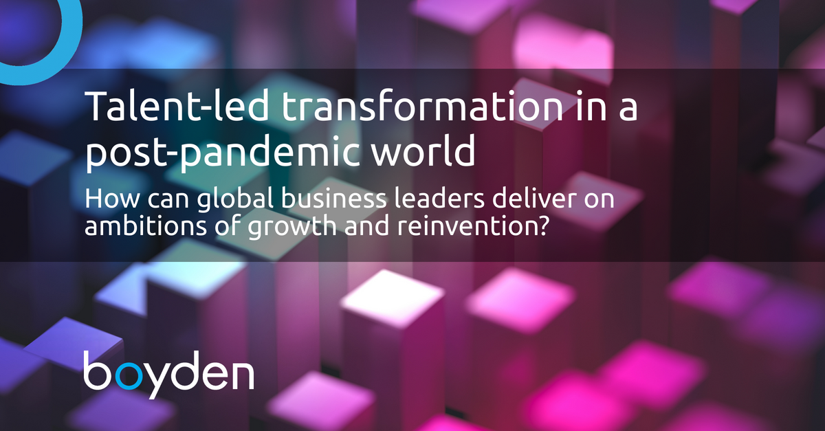 Talent-led transformation in a post-pandemic world - Executive Search ...